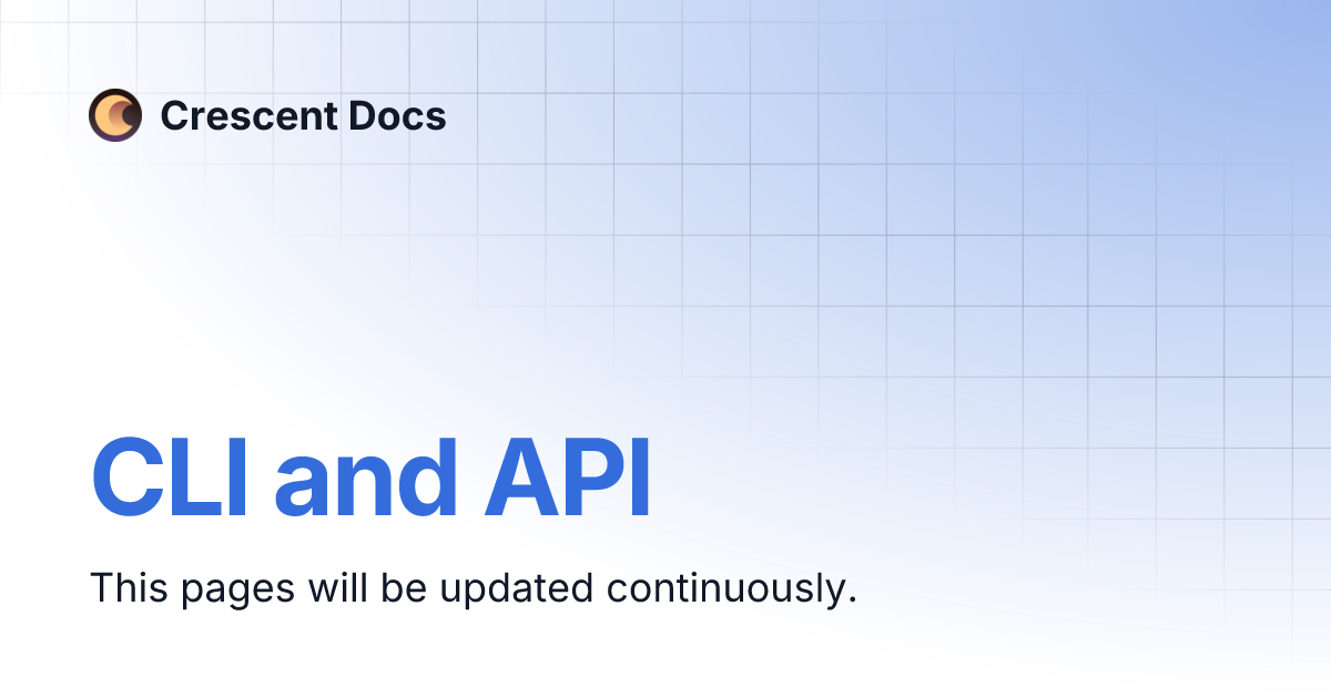 CLI and API | Crescent Docs